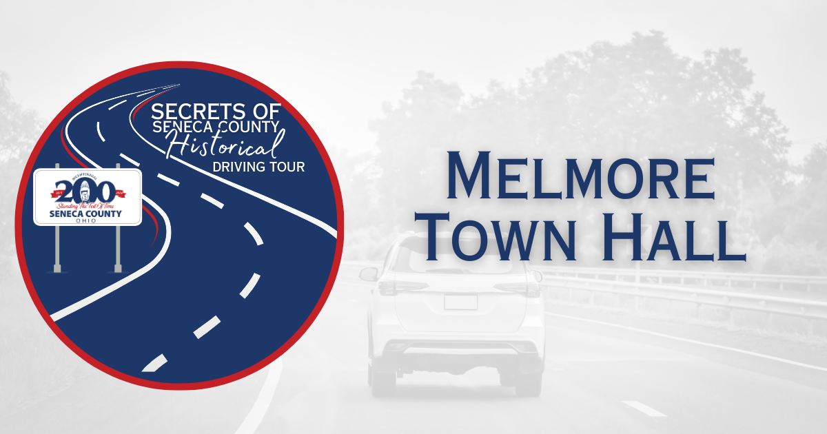 Secrets of Seneca County Historical Driving Tour | Melmore Town Hall ...